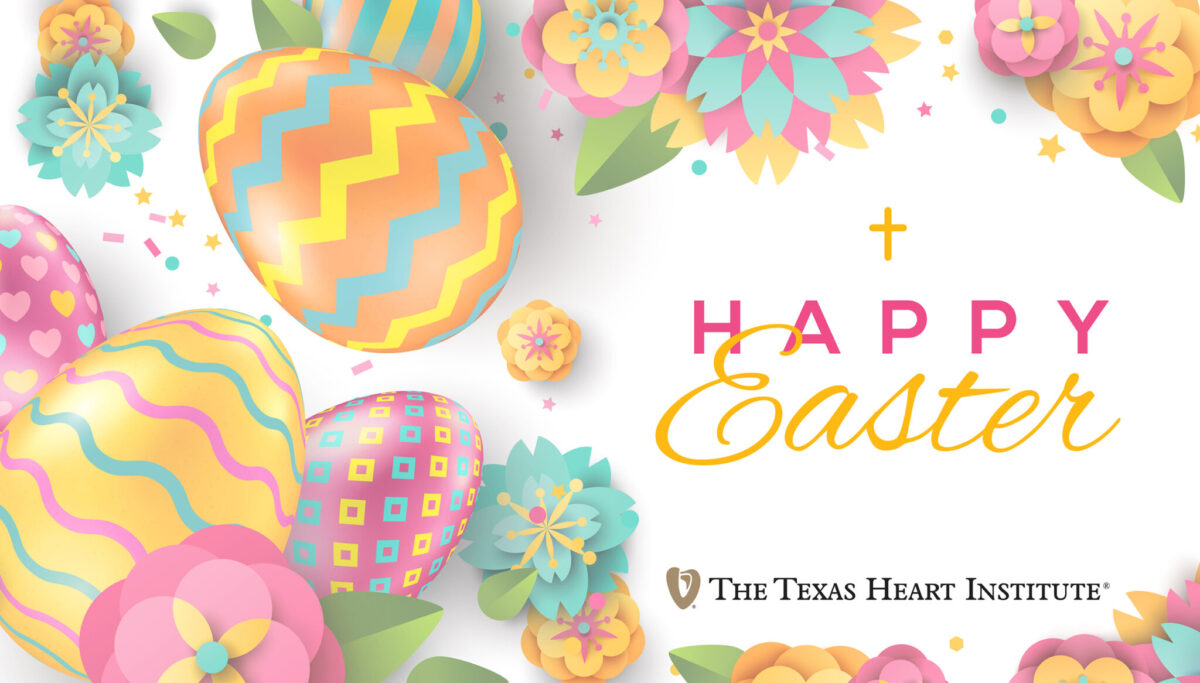 Easter | The Texas Heart Institute